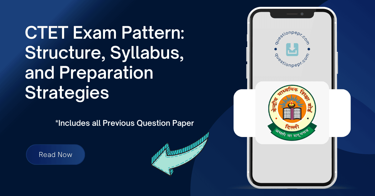 CTET Exam Pattern Explained: Structure, Syllabus, And Effective Preparation Tips
